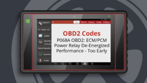 OBD2 Code P068A – Causes, Symptoms, and Repairs